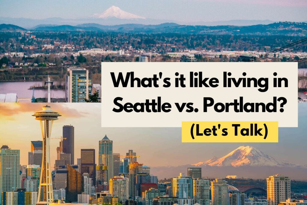 12 Things to Know: Living in SEATTLE VS. PORTLAND