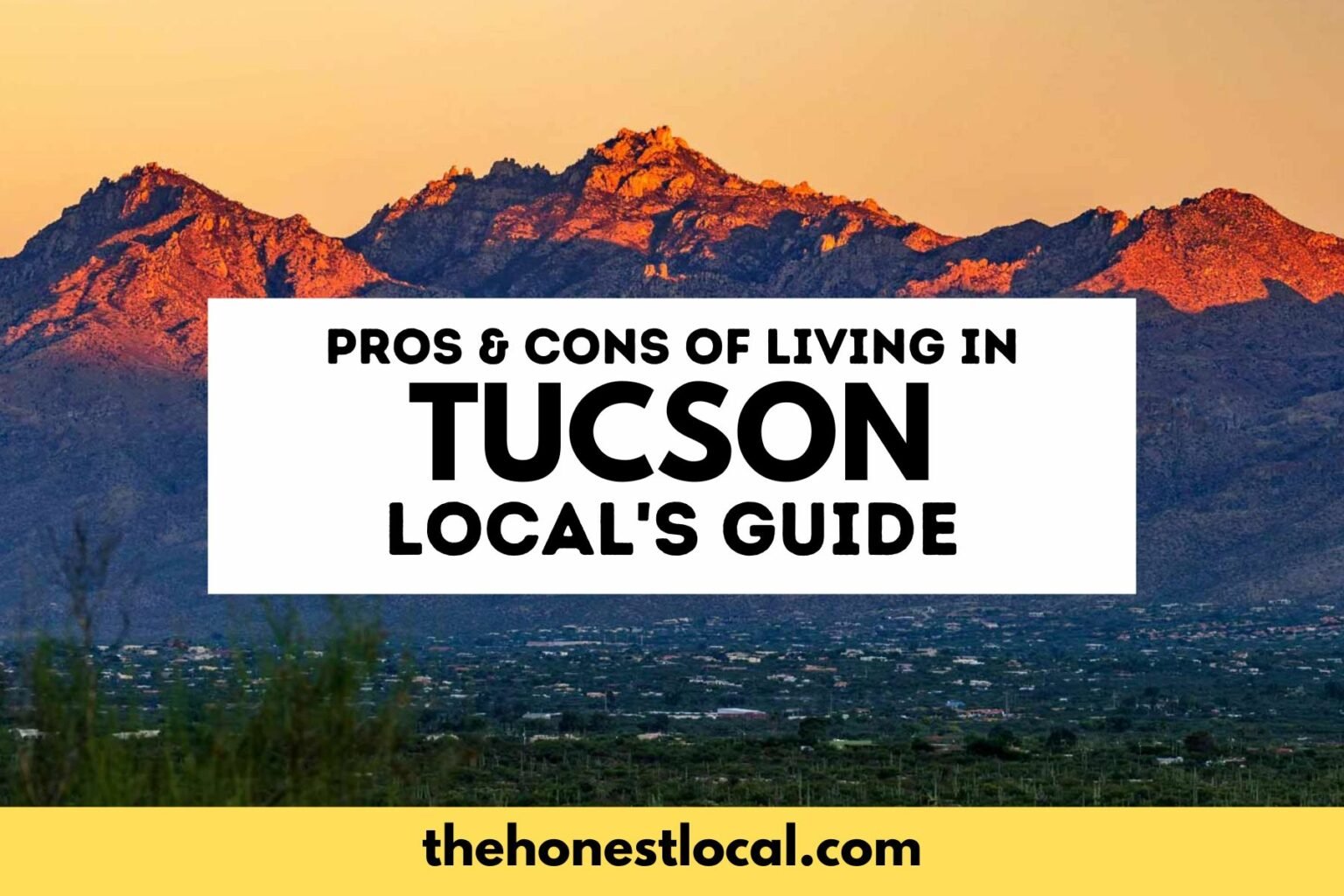 17 HONEST Pros & Cons of Living in Tucson (Local's Advice)
